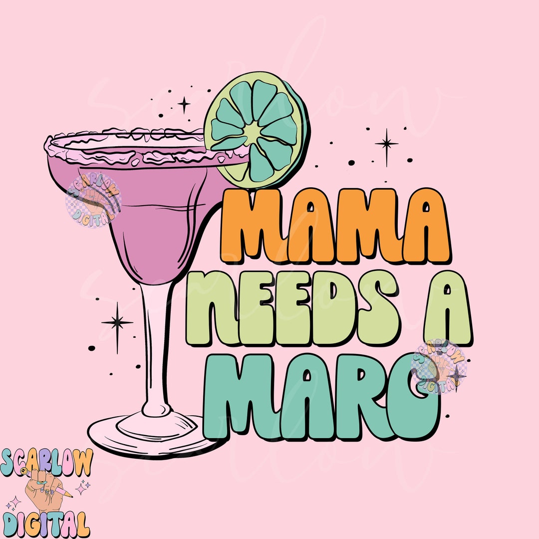 Mama Needs a Marg Png-funny Sublimation Digital Design Download ...