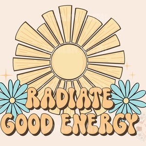 Radiate Good Energy Png-summertime Sublimation Digital Design Download ...