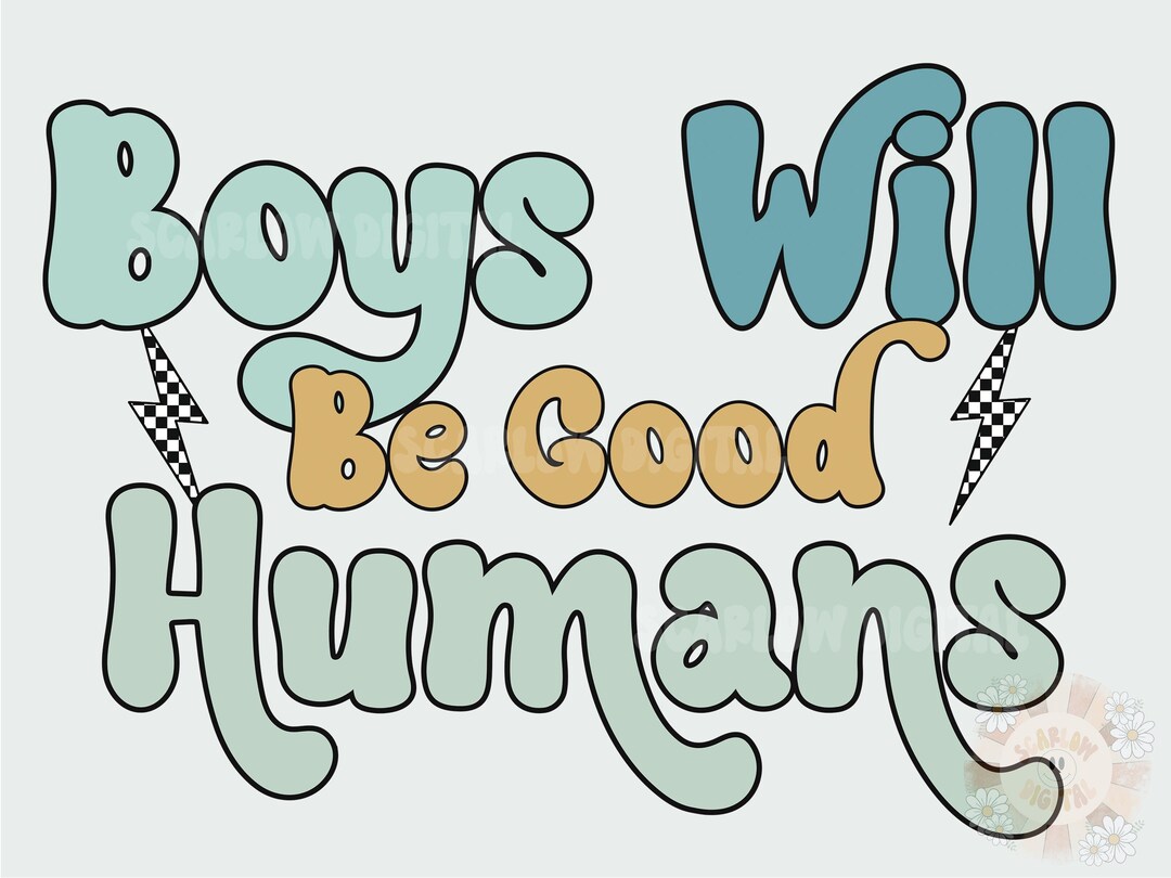 Boys Will Be Good Humans Png-retro Sublimation Digital Design Download ...