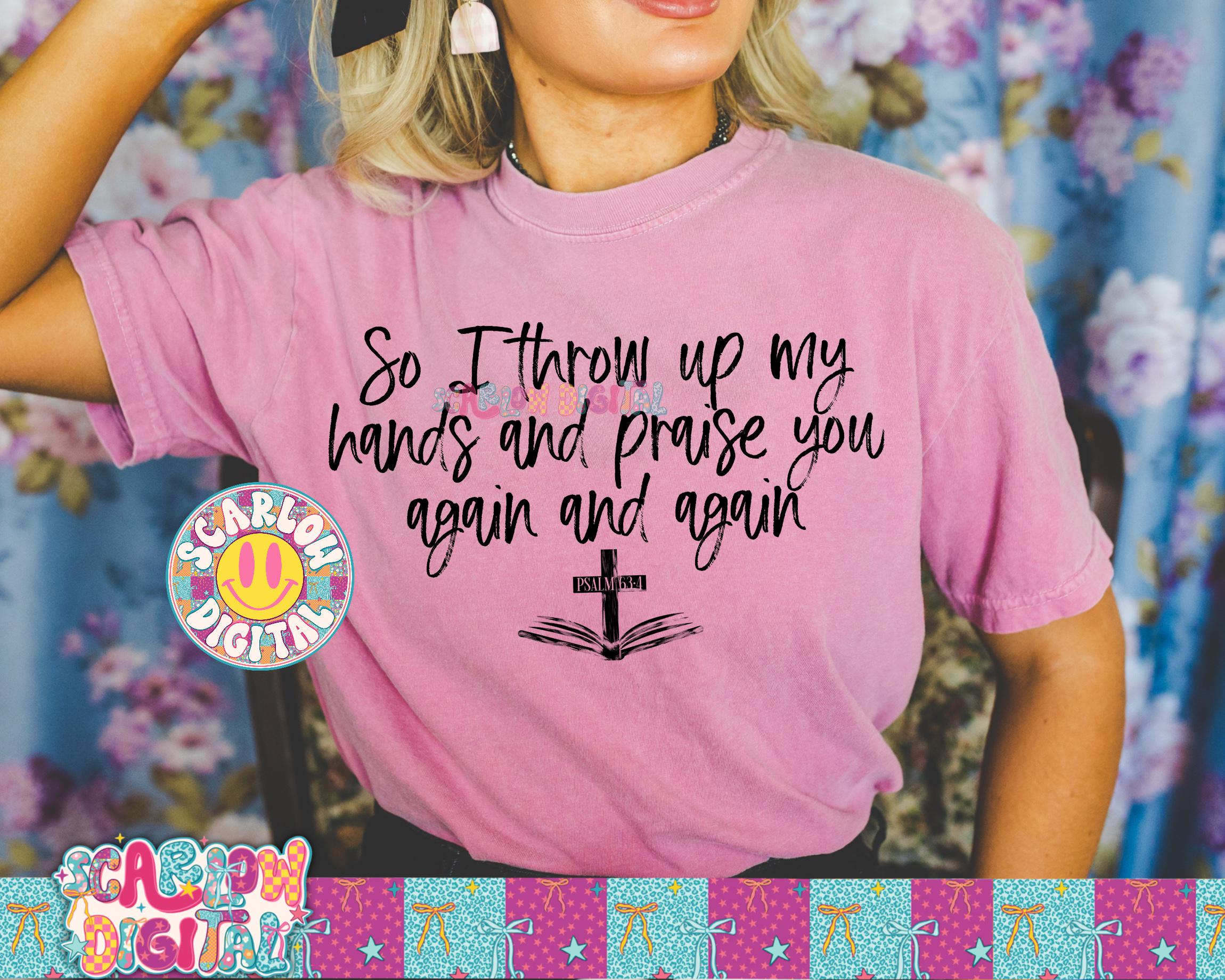 Throw up My Hands Praise You PNG, Christian Worship Shirt Design, Psalm ...