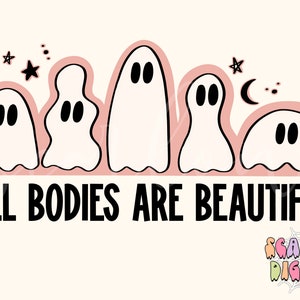 All Bodies Are Beautiful Png-halloween Sublimation Digital Design ...