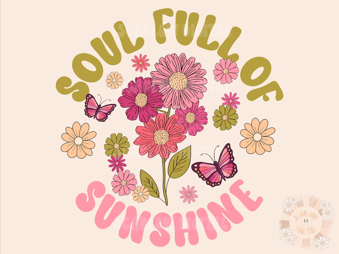 Soul Full of Sunshine Png-floral Sublimation Digital Design Download ...