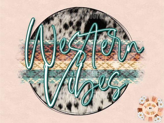 Western Vibes Png-western Sublimation Digital Design - Etsy