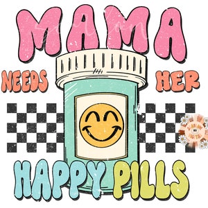 Mama Needs Her Happy Medicine Png-funny Sublimation Digital Design ...