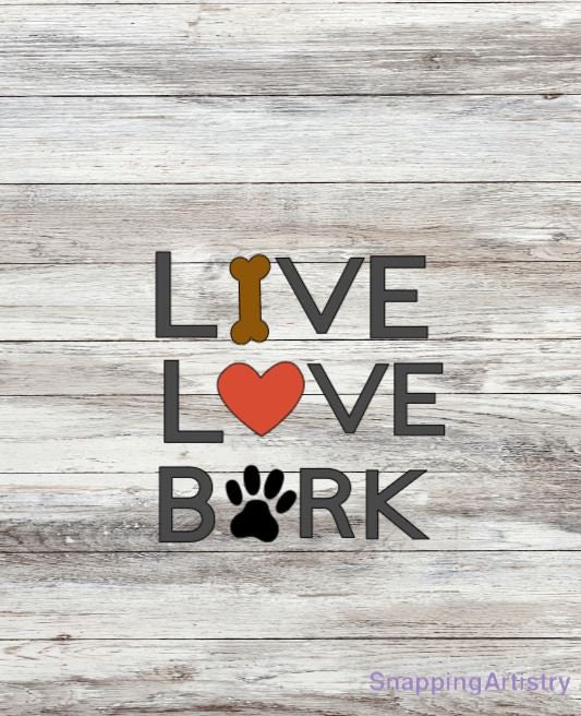 LIVE LOVE BARK Svg, Dog Svg, Bark Svg, Love Svg, Pet Svg, Cut File ...