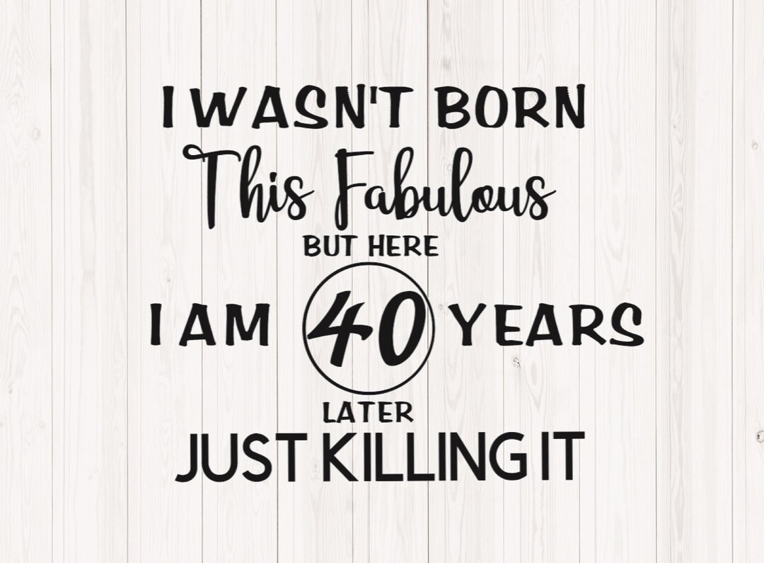 40 Years Old | Instant Download Svg | 40th Birthday Svg | Age Svg | 40 ...