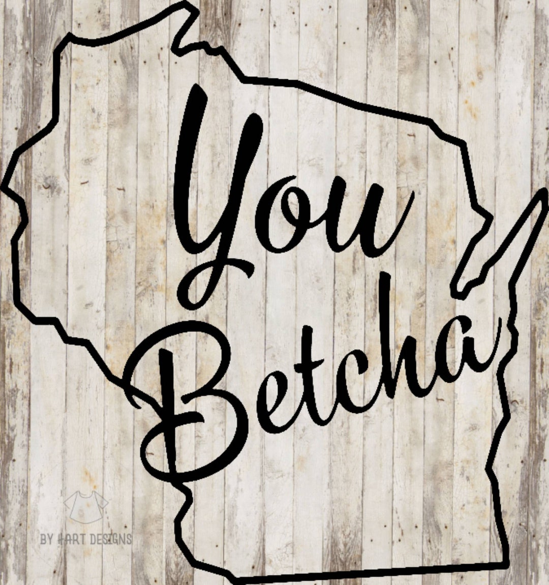 You Betcha Wisconsin | You Betcha Svg | Wisconsin Svg | Midwest Svg ...