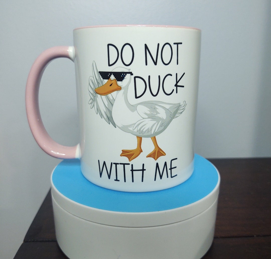 Do Not Duck With Me Mug - Etsy