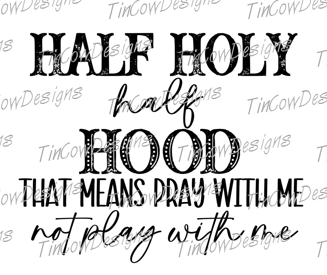 Half Holy Half Hood PNG Digital Download - Etsy
