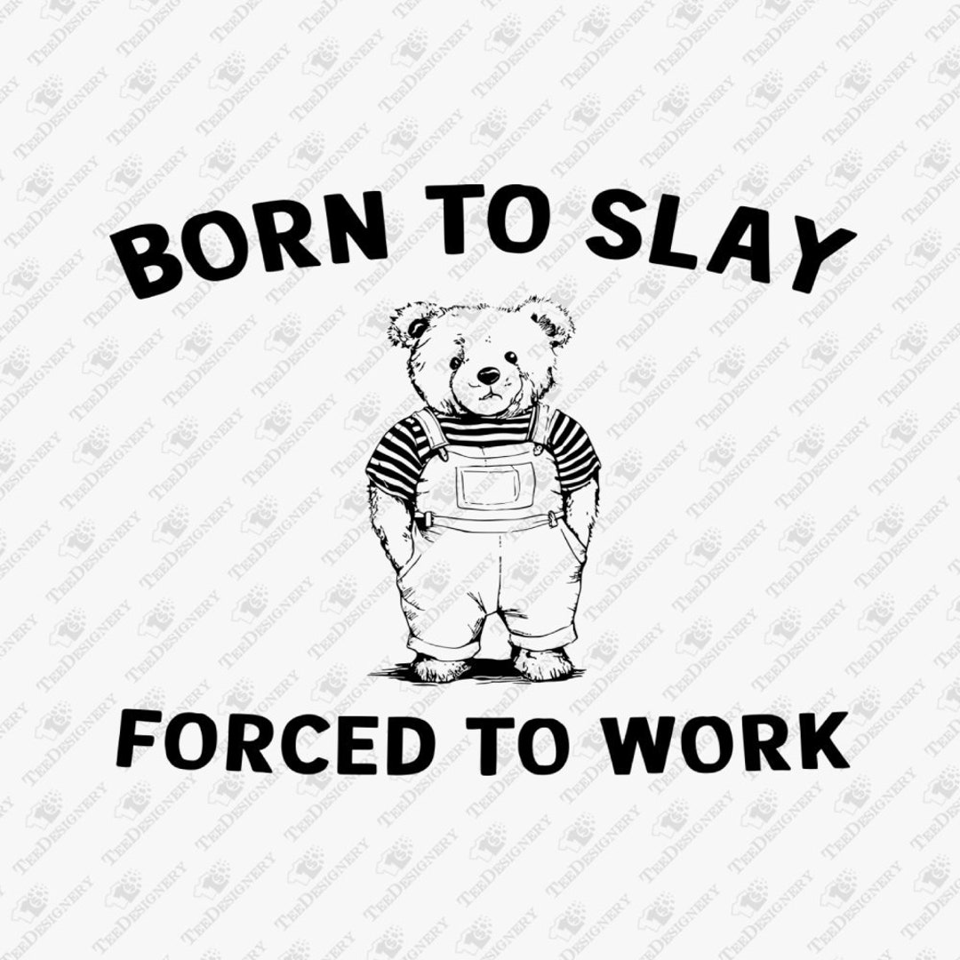 Born to Slay Forced to Work Sublimation Graphic, T-hirt Design ...