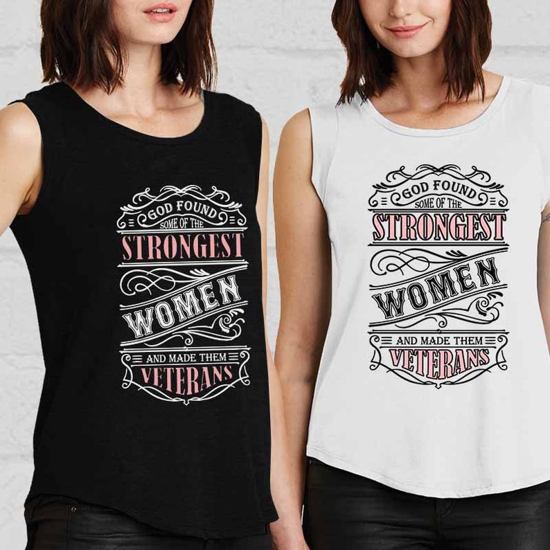 God Found Some Of The Strongest Woman Us Female Veteran Svg Etsy