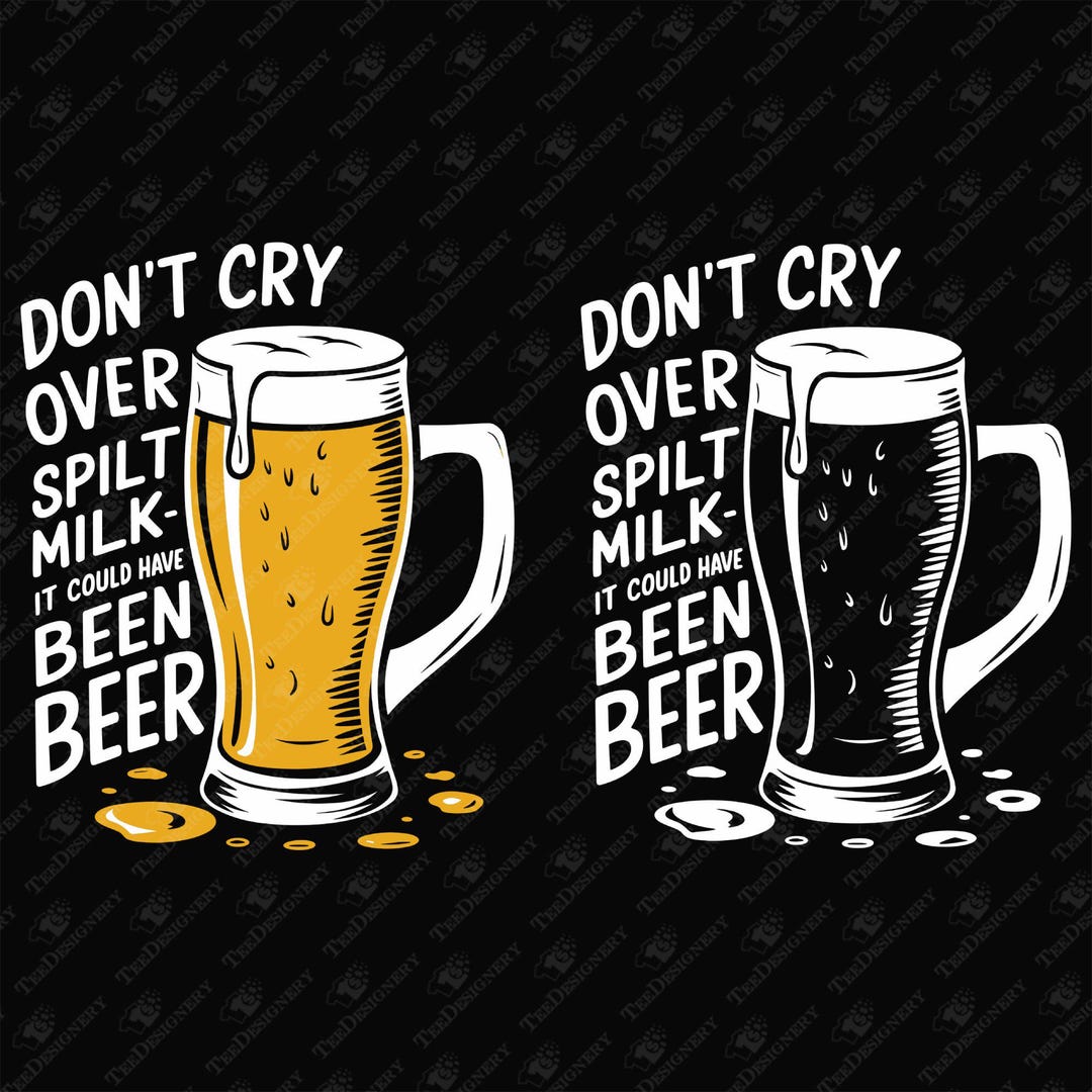 Don't Cry Over Spilt Milk Beer Pun: SVG PNG Cricut File - Etsy