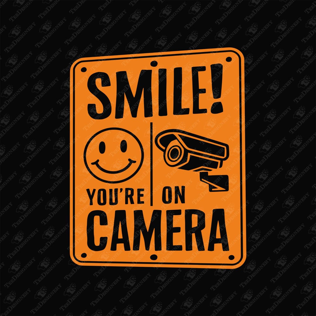 Smile You're on Camera Privacy Invasion Sarcasm, SVG Cut File ...