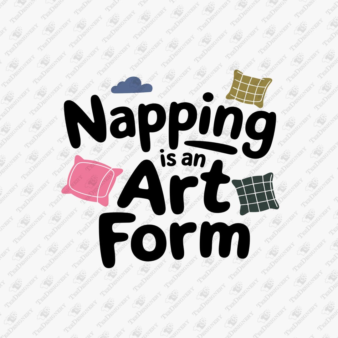 Napping is an Art Form Funny Sleep Nap Lover, SVG Cricut Cut File ...