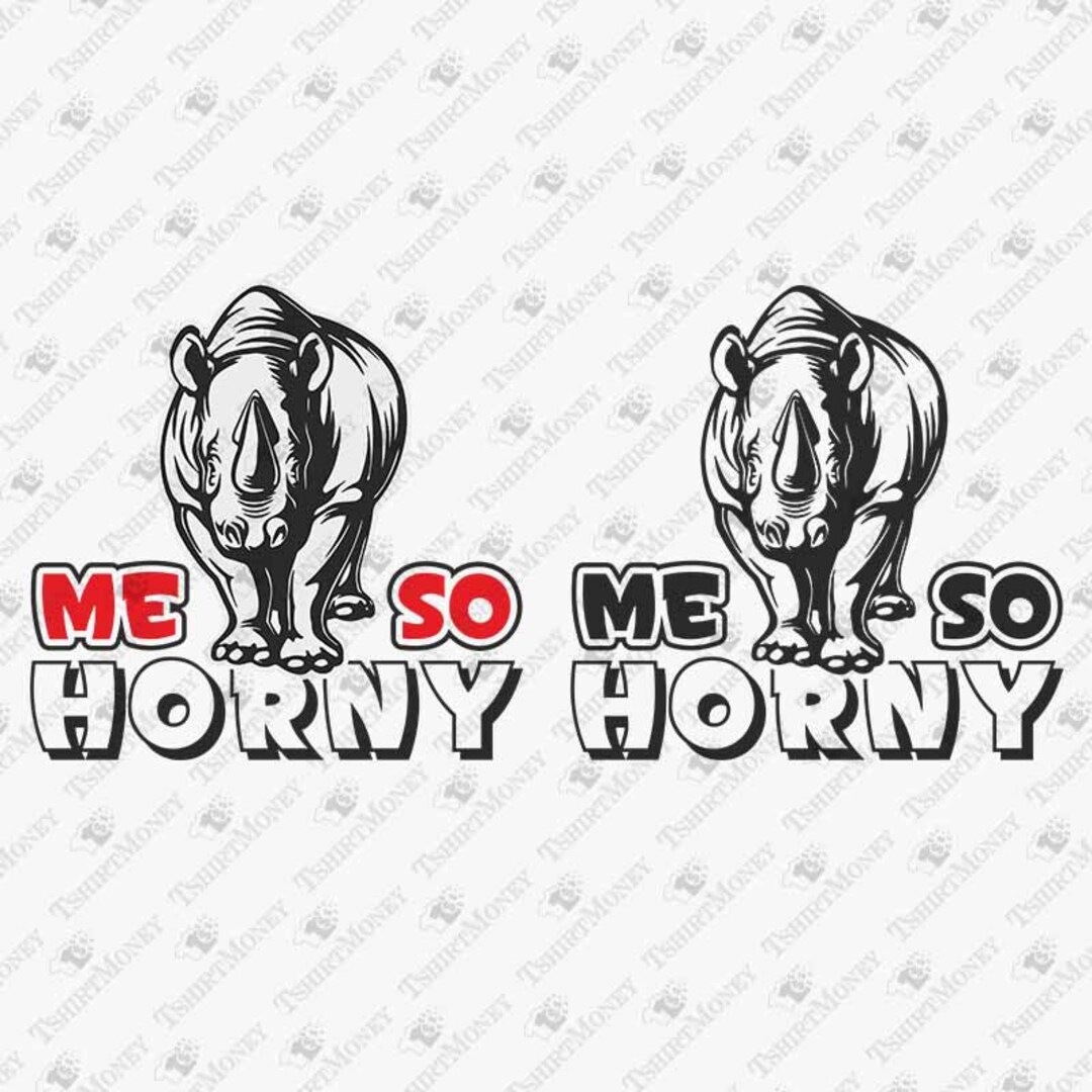Me so Horny, Adult Humor, Funny Sex Pun, Vinyl Cut Files, Heat Transfer ...