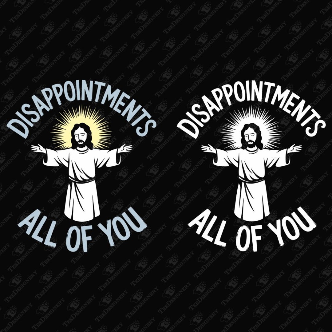 Disappointments All of You Meme SVG: Christian Humor Cut File (digital ...