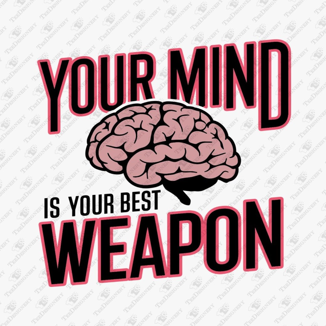 Your Mind is Your Best Weapon Motivational SVG Cut File, Sublimation ...