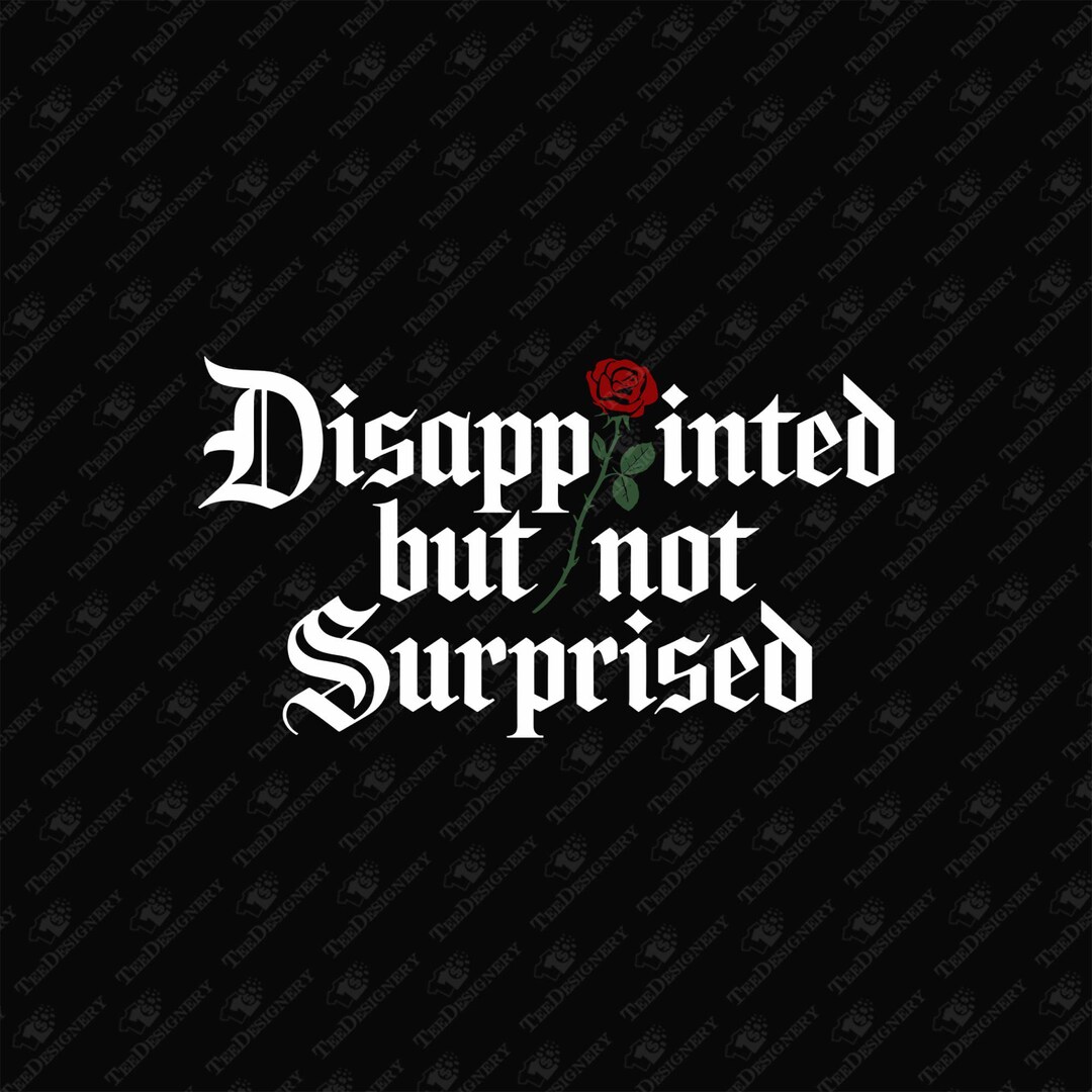 Disappointed but Not Surprised SVG PNG: Sarcastic Meme Graphic (digital ...