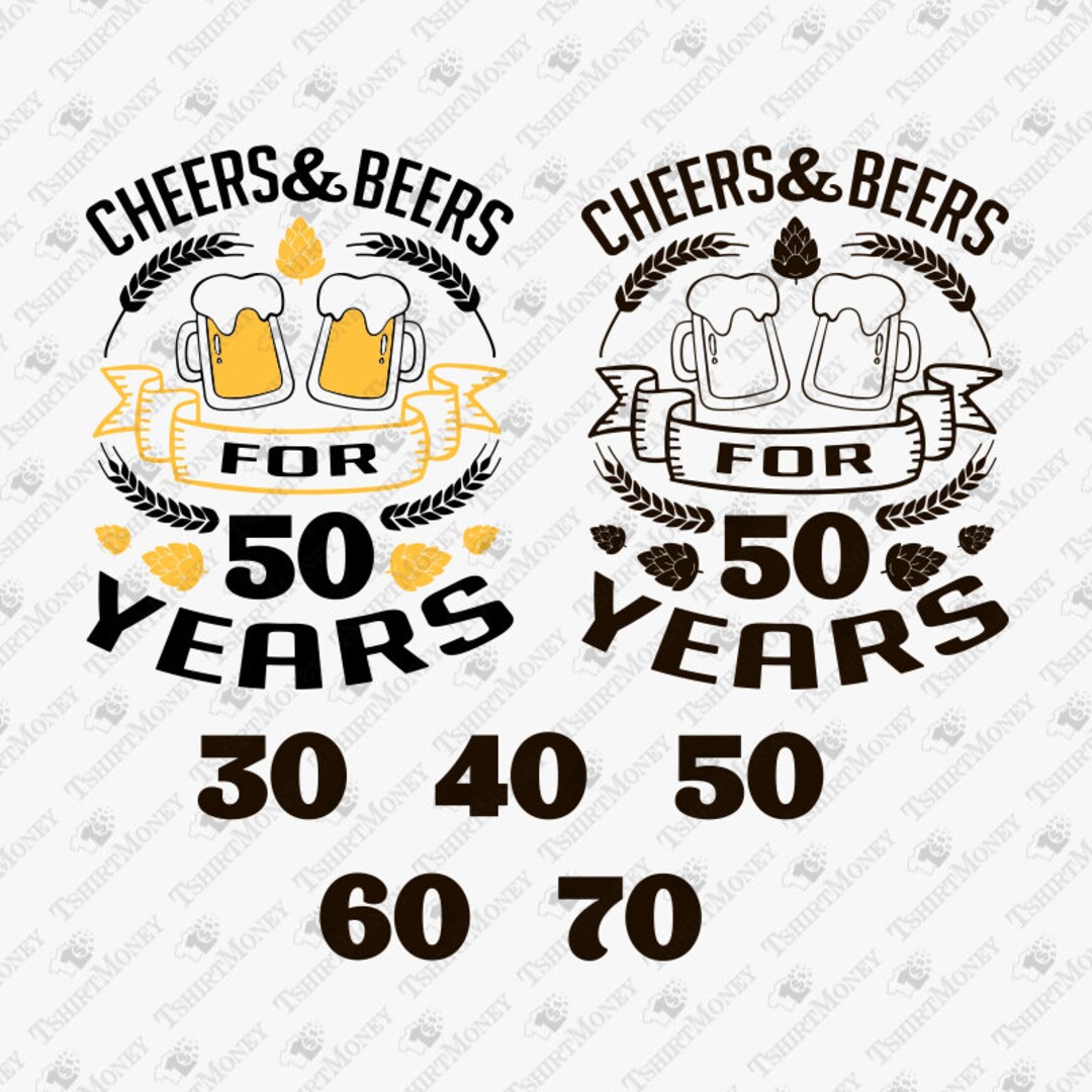 Cheers and Beers, Anniversary Template Svg, Birthday Svg, Vinyl Cut ...