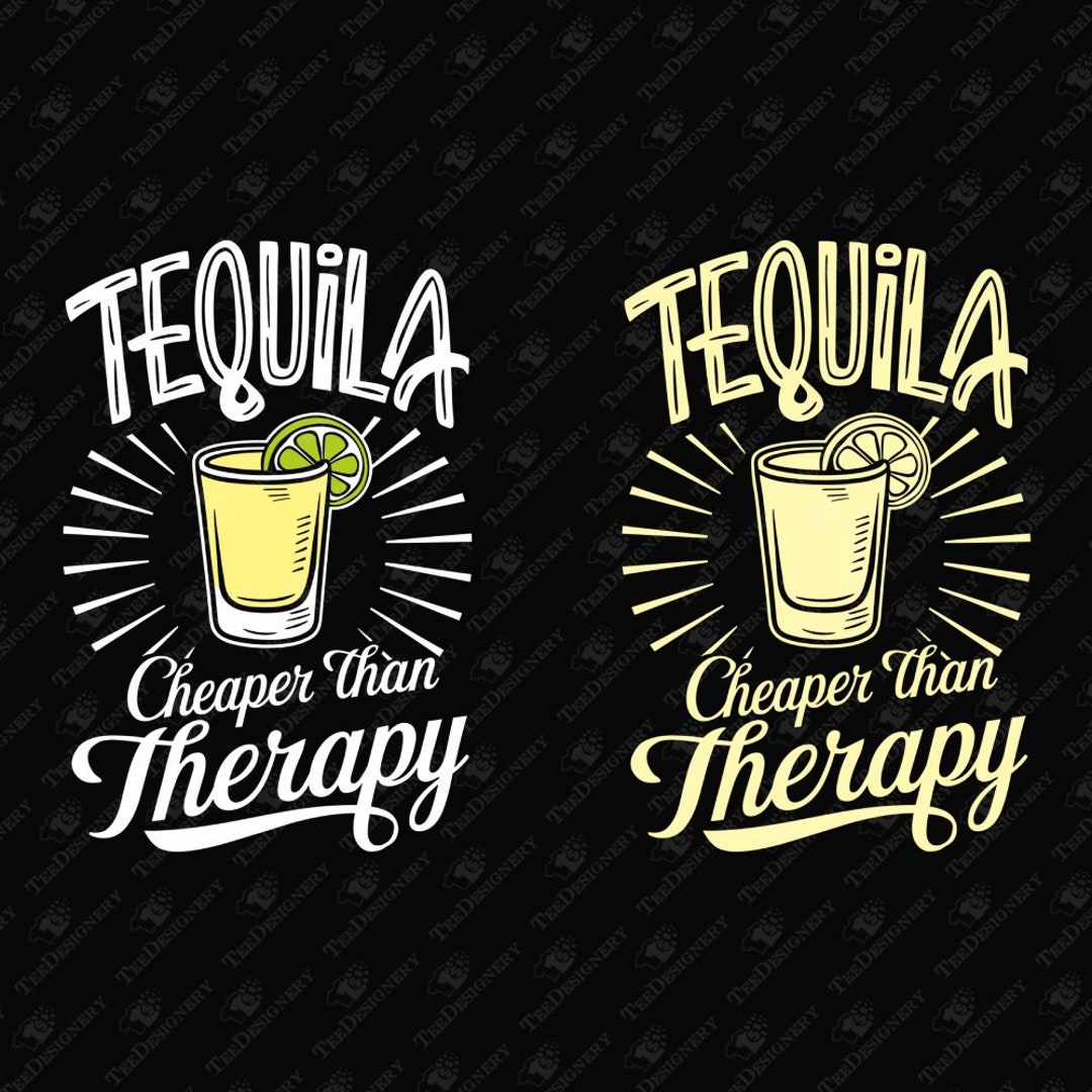 Tequila Cheaper Than Therapy SVG Cut File, Fun Tequila Design, Tequila ...