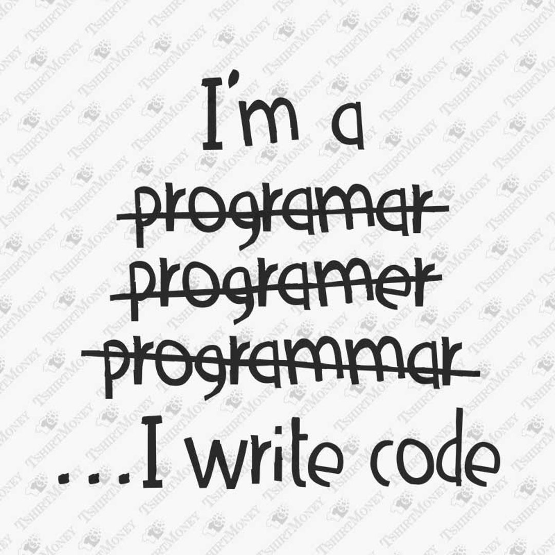 I Write Code, Funny Programmer Svg, Software Engineer, Coding Svg ...