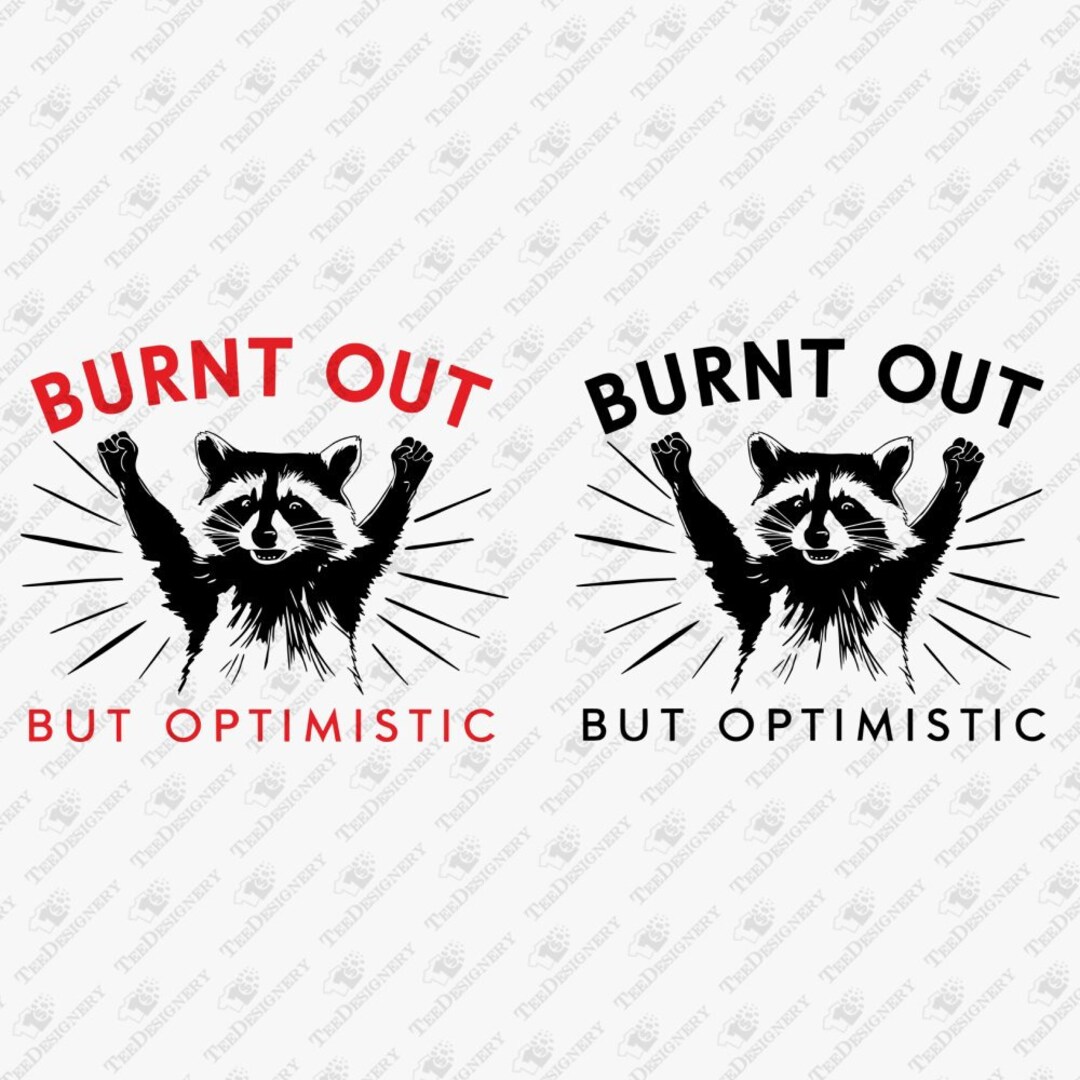 Burnt Out but Optimistic Raccoon SVG Cut File for T-shirt Design ...
