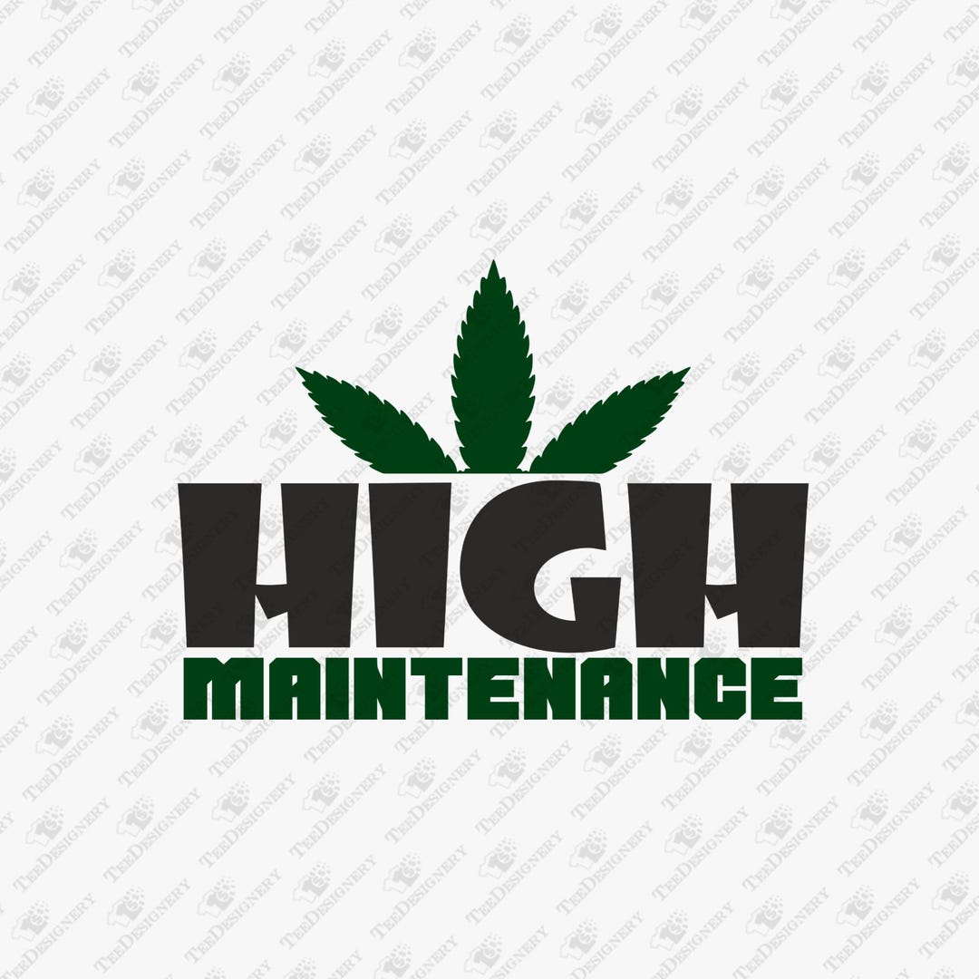 High Maintenance Cannabis Stoner Queen, SVG Cut File, Sublimation ...