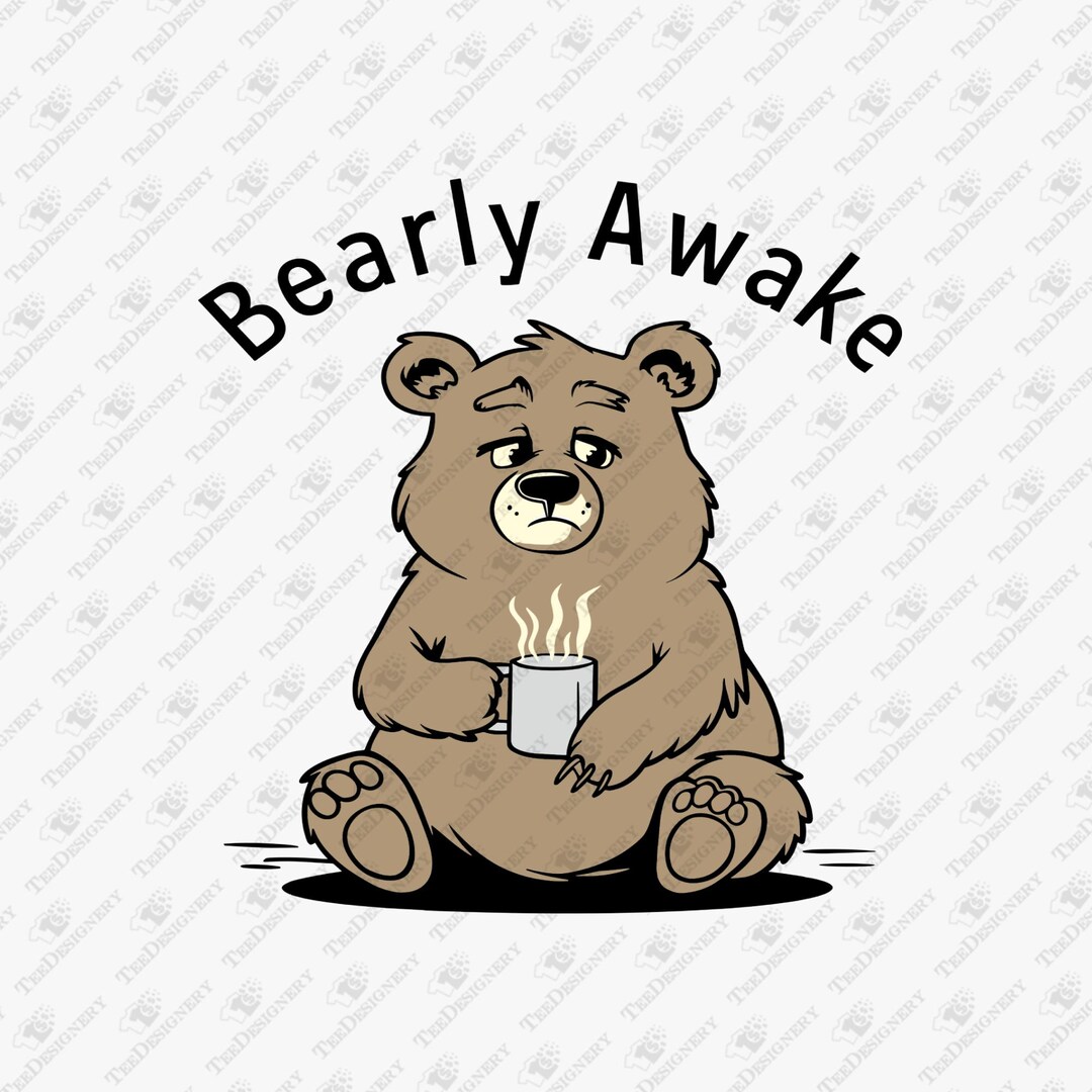 Bearly Awake Coffee Bear SVG: Funny T-shirt Design (digital File) - Etsy