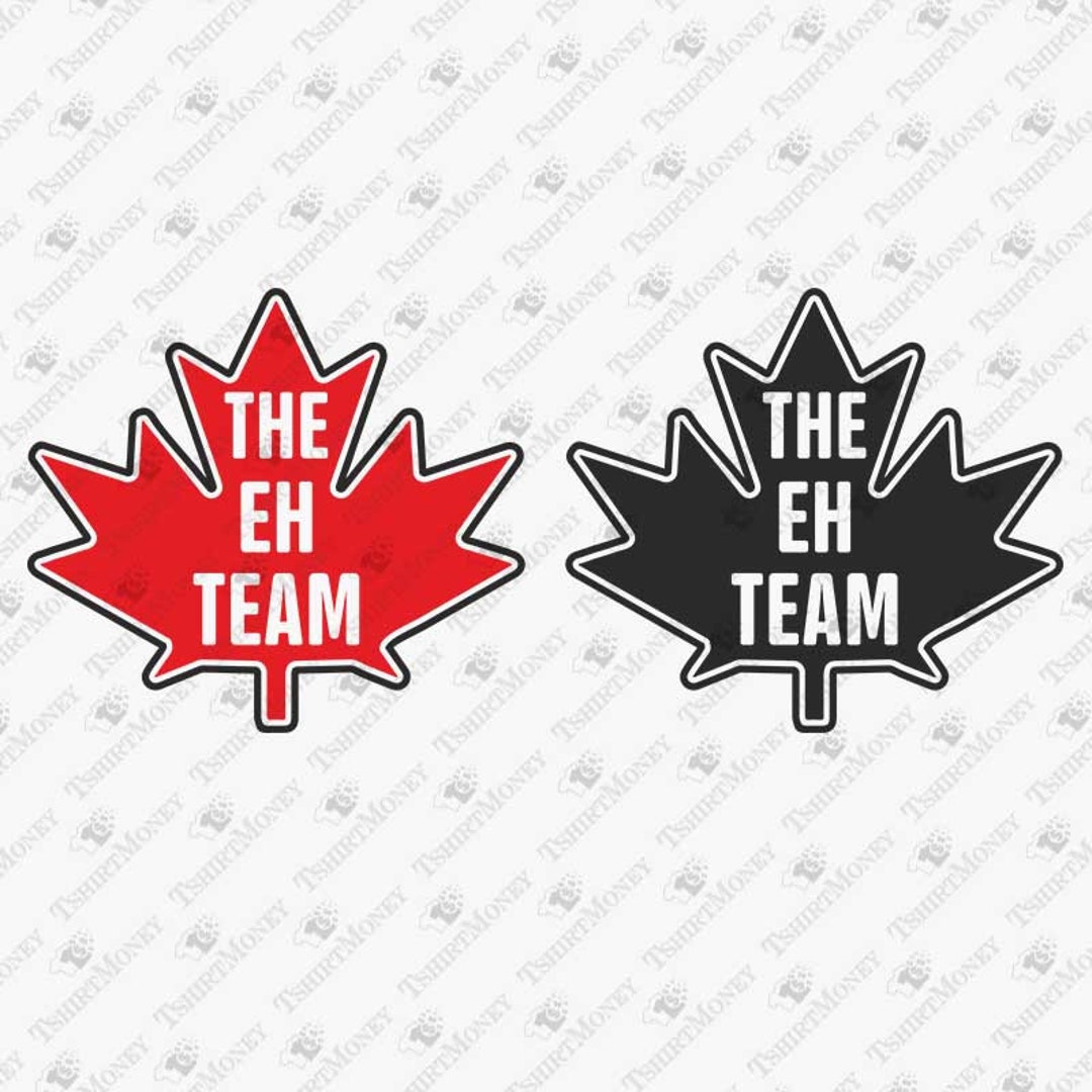 The EH Team, Funny Canada Svg, Maple Leaf, Proud Canadian, Canada ...