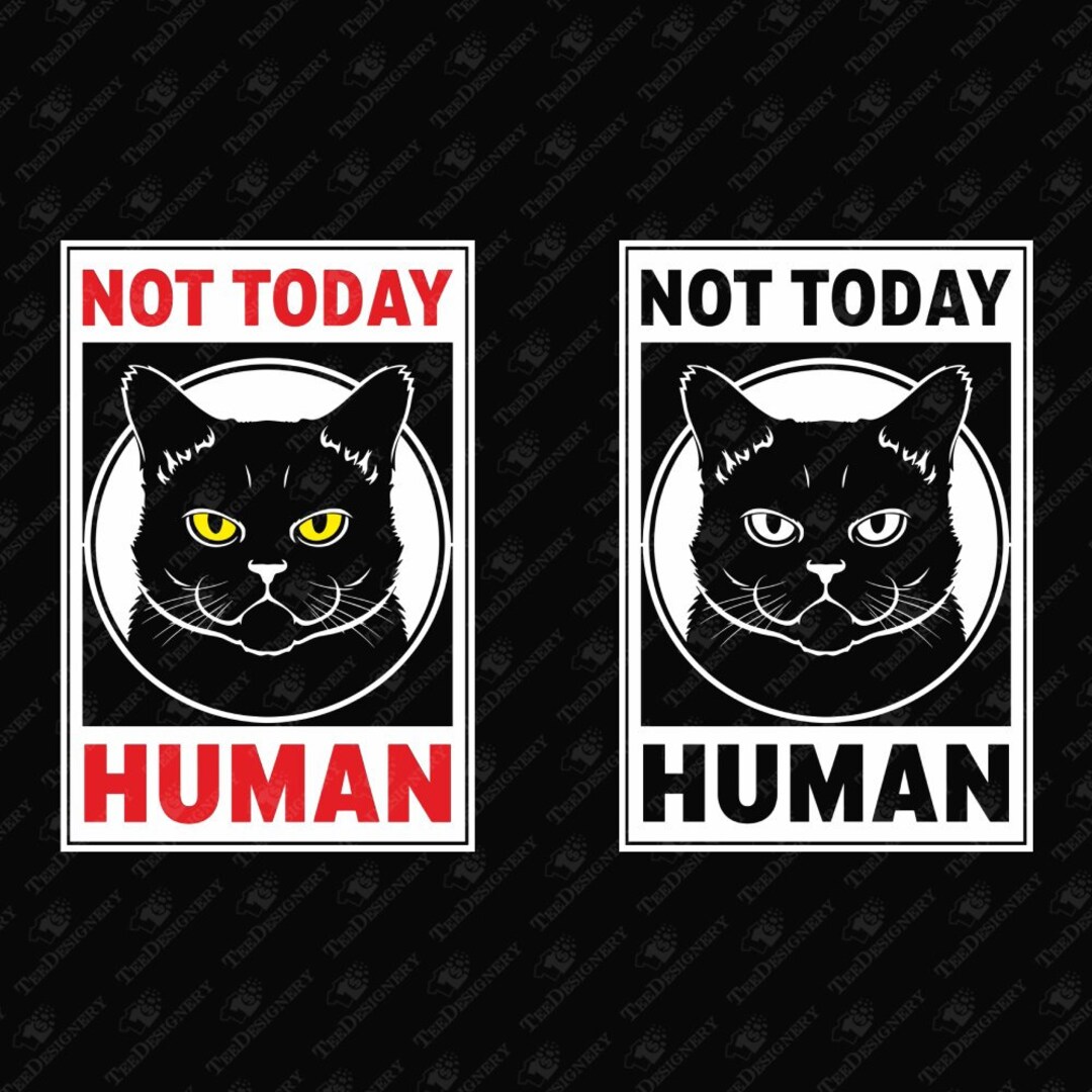 Not Today Human Cat SVG Cut File, DIY T-shirt Design, Sublimation ...