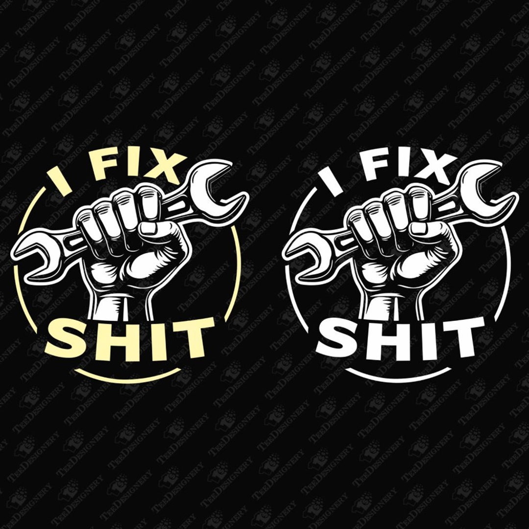 I Fix Shit Mechanic Handyman Humor SVG Cut File, Sublimation Graphic ...