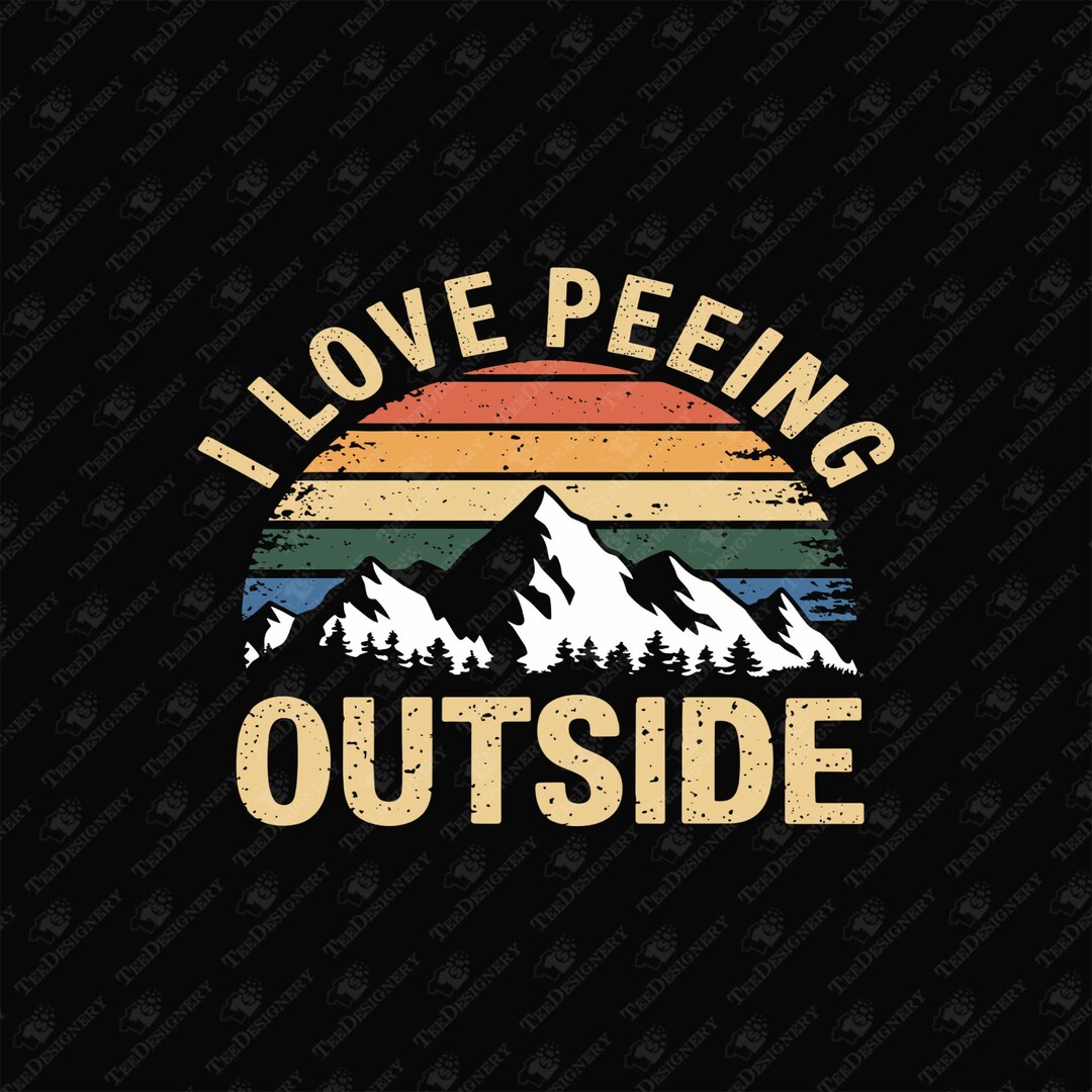 I Love Peeing Outside Graphic: Funny Nature Lover Design (PNG, SVG) - Etsy