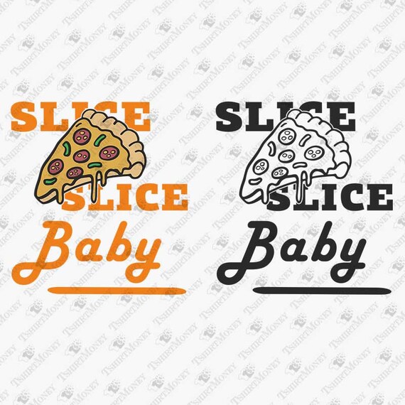 Slice Slice Baby Funny Pizza Lover Food Pun Svg Food Humor - Etsy