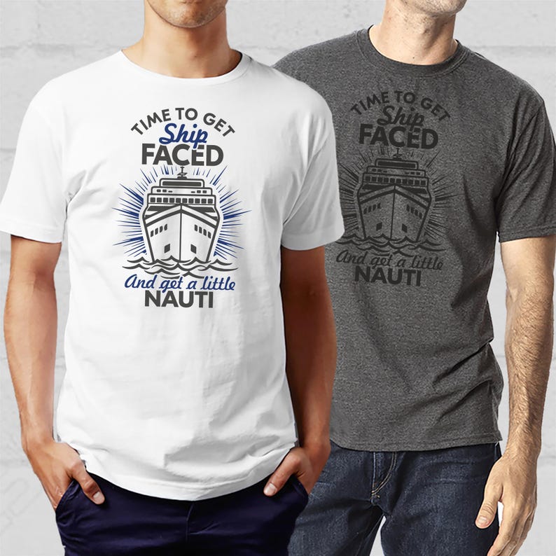 Time to Get Ship Faced and a Little Nauti Cruise Humor, SVG Cut File ...