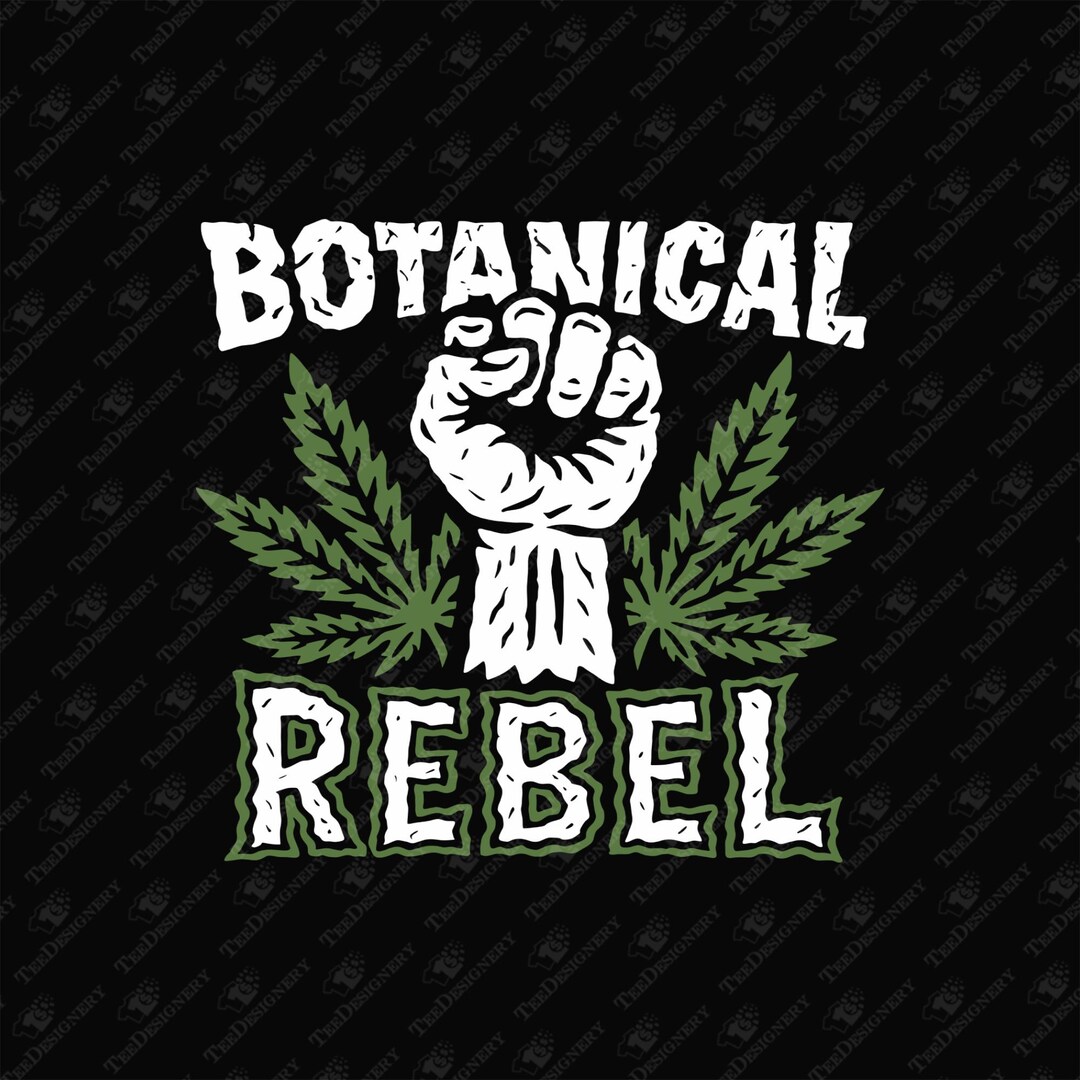 Botanical Rebel Pro Weed Edgy Life, SVG Cricut Cut File & Sublimation ...