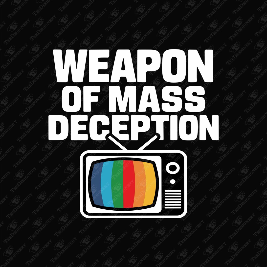 TV Weapons of Mass Deception Sarcastic Anti Media Propaganda SVG ...