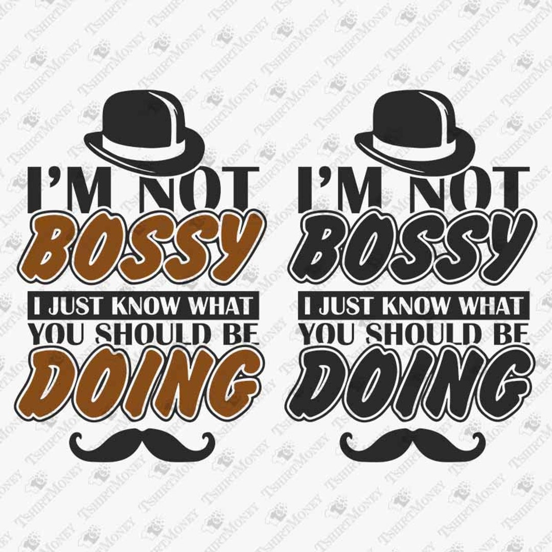 I'm Not Bossy, Sassy Sarcastic Funny Saying, Boss Manager Entrepreneur ...