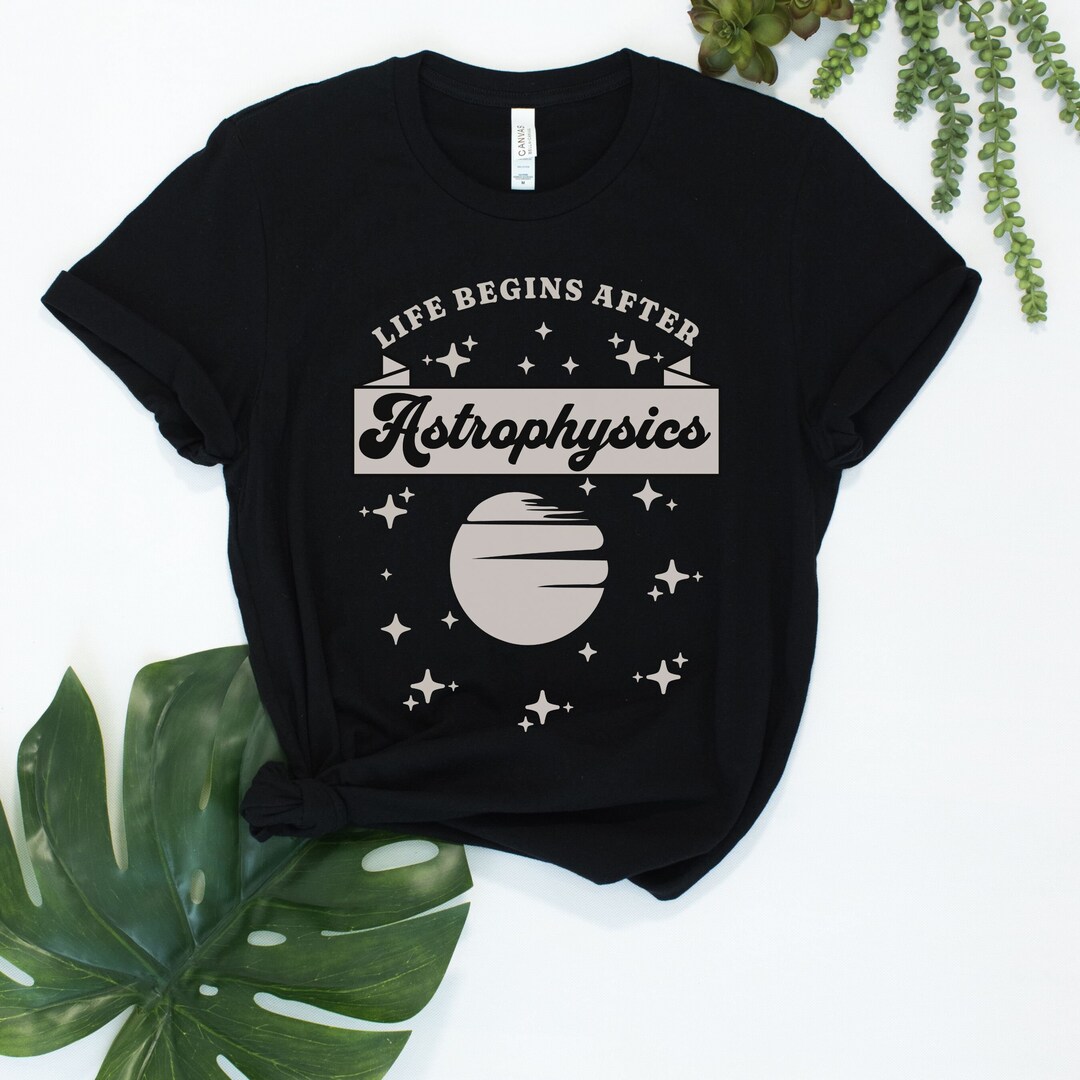 Astrophysics Shirt, Astrophysics Student, Astronomy Gift Idea, Teenager ...