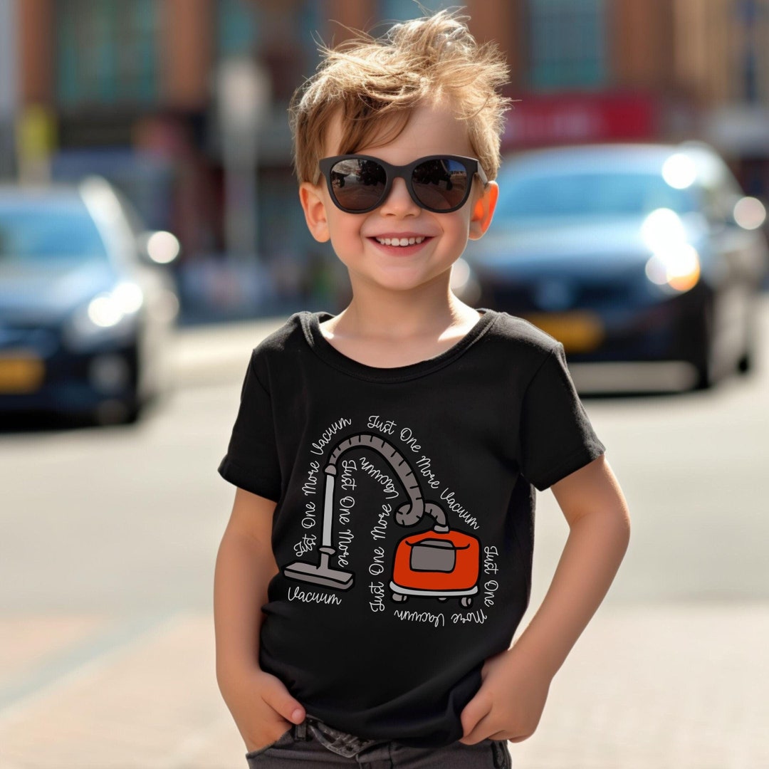 Kids T-shirt Design With Vacuum Cleaner: Just One More Vacuum Play Date ...