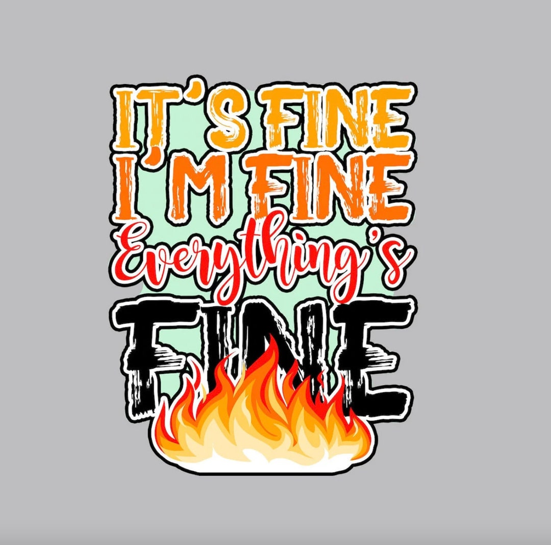 Sticker I Am Fine, Everything is Fine on Fire, Sticker for Laptop, Mug ...