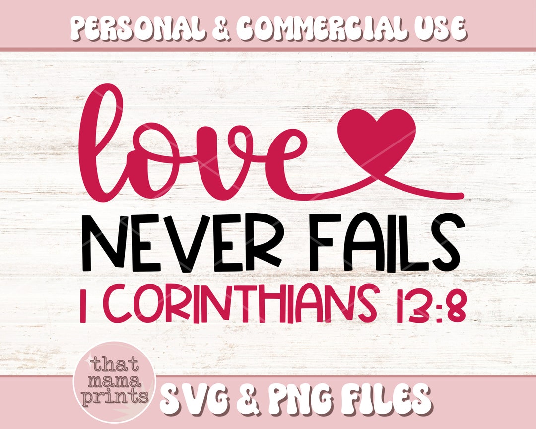 Love Never Fails SVG PNG, 1 Corinthians 13:8, Christian Valentines Day ...