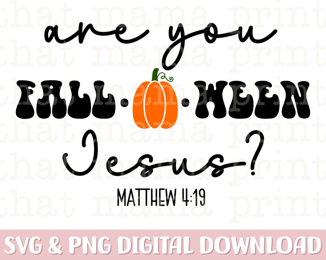Are You Fall-o-ween Jesus SVG & PNG, Halloween Svg, Religious Halloween ...