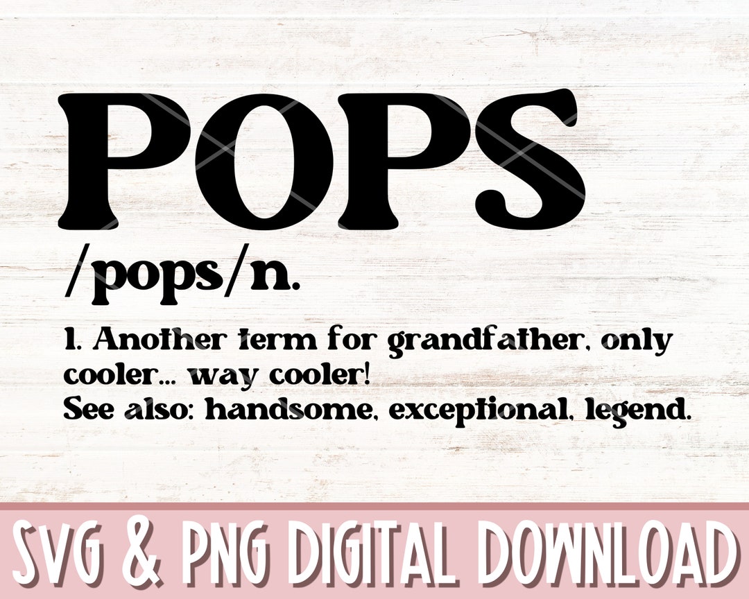 Pops SVG PNG PDF, Father's Day Svg, Pops Definition Svg, Grandpa Svg ...