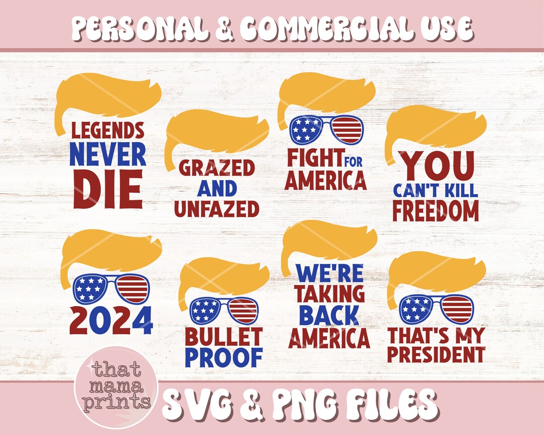 Trump SVG & PNG, Legends Never Die Svg, President 2024 Svg, Republican ...