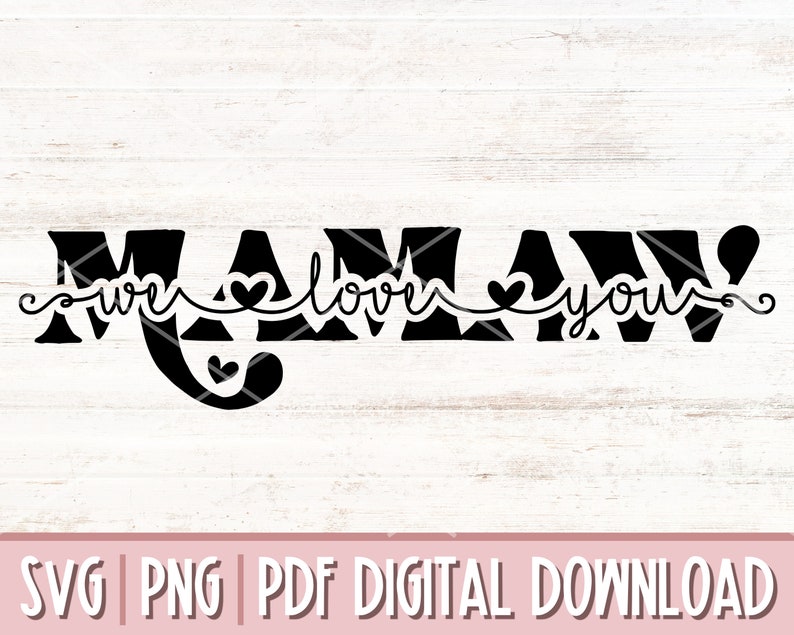Mamaw SVG PNG PDF Bundle, Mothers Day Svg, We Love You Svg, Blessed ...