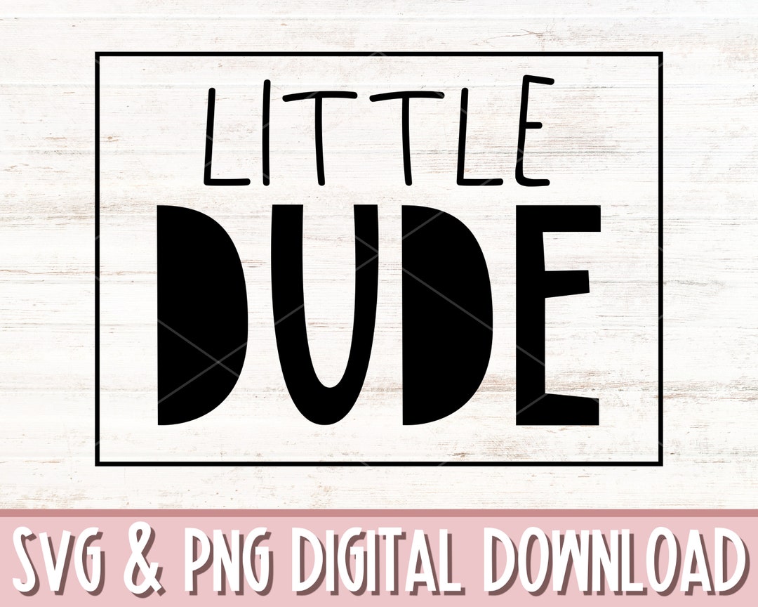 Little Dude Svg & Png Toddler Boy Svg Baby Boy Svg - Etsy