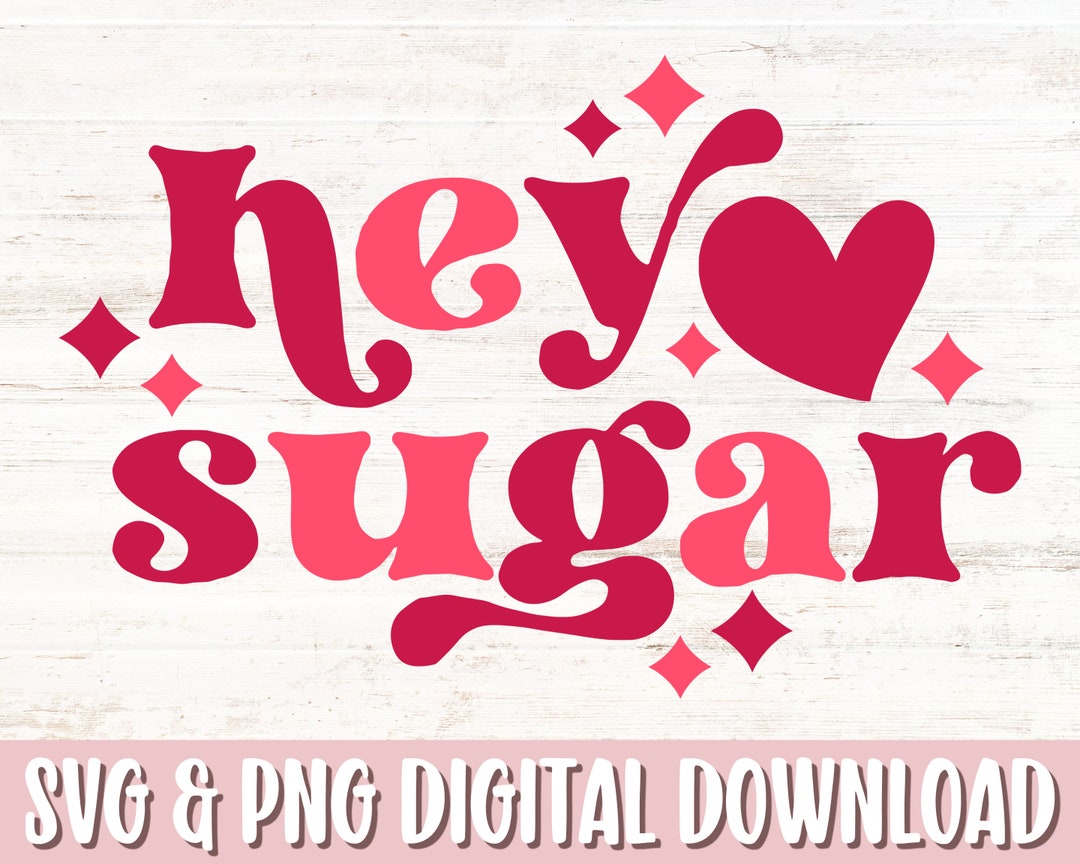 Hey Sugar Retro SVG & PNG, Valentine's Day Shirt Svg, Funny Valentine ...