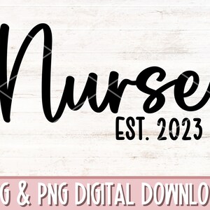 Nurse Graduation SVG & PNG, Nurse Est 2023 Svg, Nursing School Gift ...