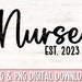 Nurse Graduation SVG & PNG Nurse Est 2023 Svg Nursing School - Etsy