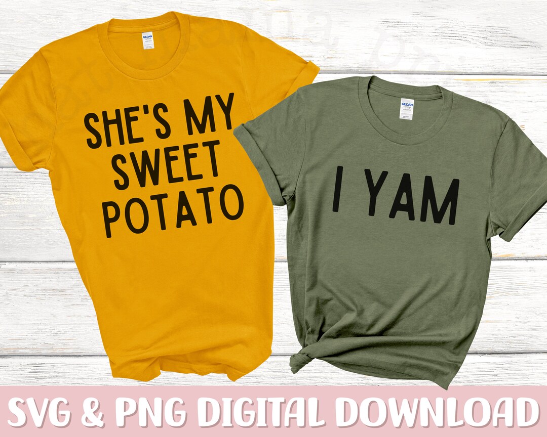 Shes My Sweet Potato I Yam Svg And Png Thanksgiving Svg Fall Mommy And